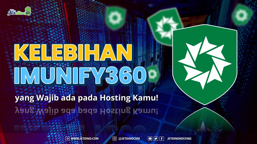 Kelebihan Imunify360 yang Wajib ada pada Hostin Kamu! - Jetdino Solusi Webhosting, VPS Cloud VM ...