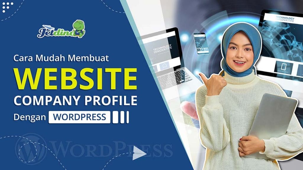 Cara Mudah Membuat Website Company Profile dengan Wordpress - JETDINO